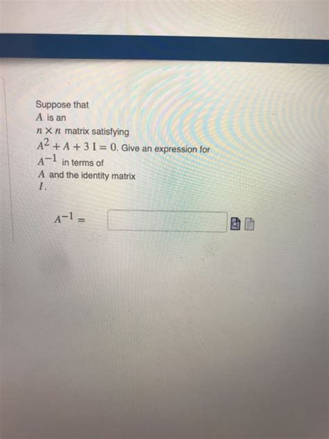 Solved Suppose That A Is An Nxn Matrix Satisfying A2 A