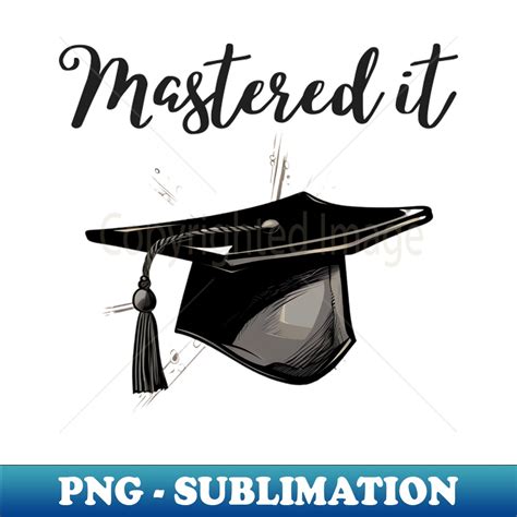 Mastered It Exclusive Png Sublimation Download Instantly Inspire