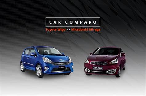 Car Comparo Which Should You Buy Toyota Wigo Or Mitsubishi Mirage