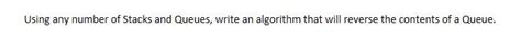 Solved Using Any Number Of Stacks And Queues Write An