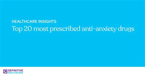 Top 20 Most Prescribed Anti Anxiety Drugs Definitive Healthcare