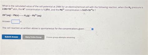 Solved What Is The Calculated Value Of The Cell Potential At Chegg Com