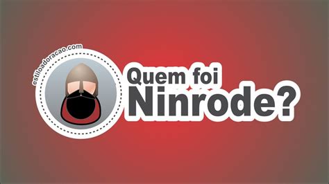 Quem Foi Ninrode A História De Ninrode Na Bíblia Youtube