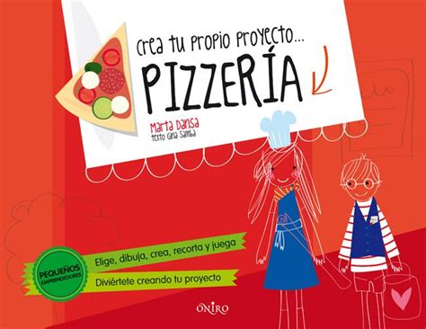 CREA TU PROPIO PROYECTO PIZZERÍA MARTA DANSA Pizzería Libros de