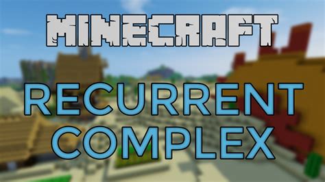 Recurrent Complex Mod 1 12 2 1 11 2 Custom Structure Mc Mod