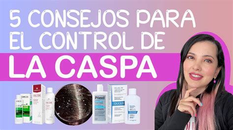 Como Quitar La Caspa Dermat Loga Te Explica Youtube