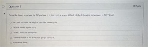 Solved Question Pts Draw The Lewis Structure For Nf Where N