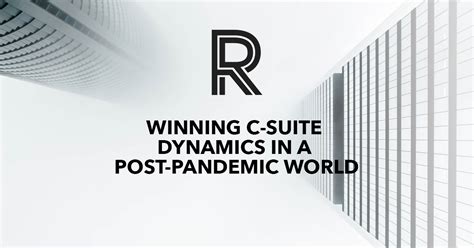 Winning C Suite Dynamics In A Post Pandemic World