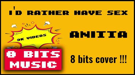 Anitta Id Rather Have Sex Chiptune Cover 8 Bits Cover Chiptunemusic 8bitsmusic Youtube