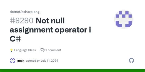 Not Null Assignment Operator I C · Dotnet Csharplang · Discussion