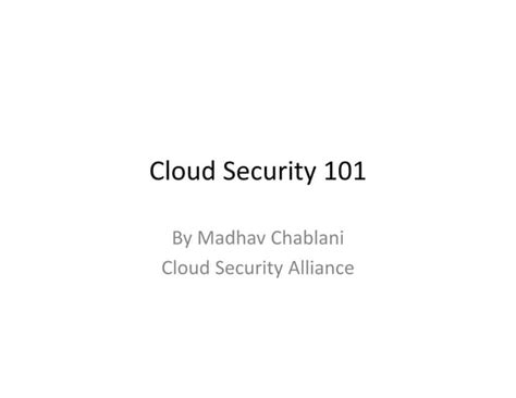 Cloud Security 101 By Madhav Chablani Ppt