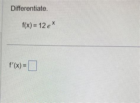 Solved Differentiate F X 12ex F′ X