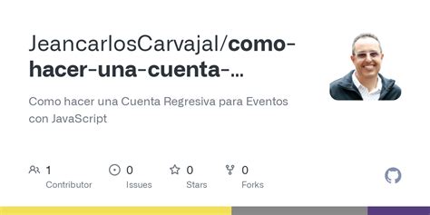 Github Jeancarloscarvajalcomo Hacer Una Cuenta Regresiva Para Eventos Con Javascript Como