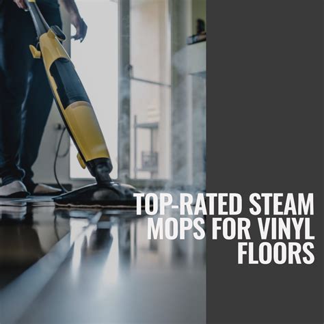 Steam Mops For Vinyl Floors Unmatched Cleaning Guide