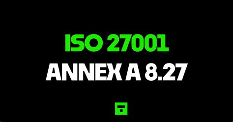 How To Implement Iso 27001 Annex A 8 27 And Pass The Audit