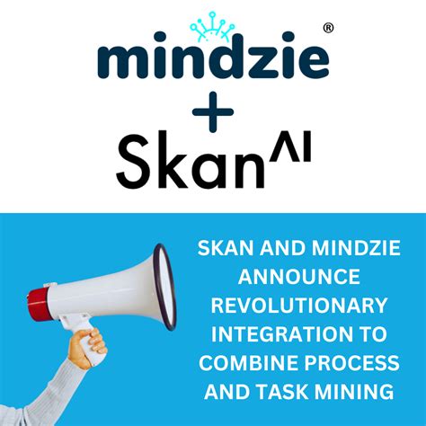 skan and mindzie announce revolutionary integration to combine process