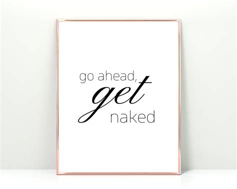 Go Ahead Get Naked Printable Bathroom Printable Wall Art Shower Sign