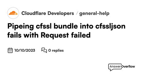 Pipeing Cfssl Bundle Into Cfssljson Fails With Request Failed Cloudflare Developers