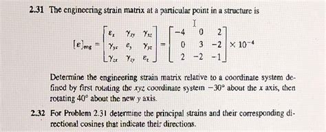 Solved 231 The Engineering Strain Matrix At A Particular Point In A Structure Is 2 3 3