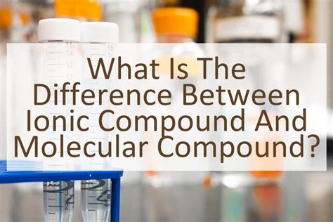 What Is The Difference Between Ionic Compound And Molecular Compound