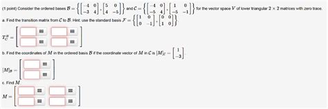 Solved 1 Point Consider The Ordered Bases B And C For The