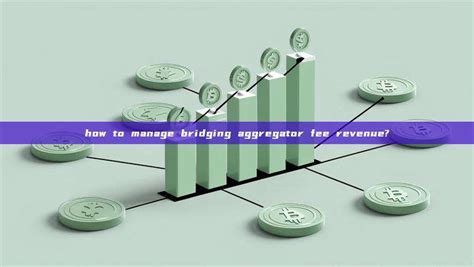 How To Manage Bridging Aggregator Fee Revenue Blockchain Knowledge Gtokentool