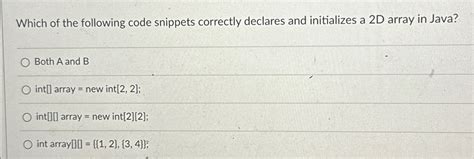 Solved Which Of The Following Code Snippets Correctly Chegg