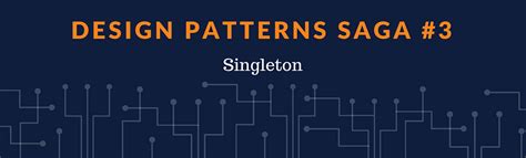 design patterns saga 3 real project situations with singleton by