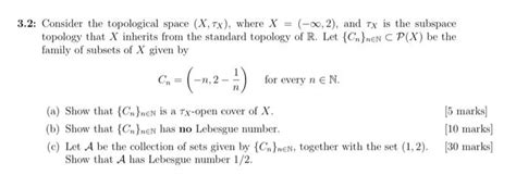 Solved Consider the topological space X τX where Chegg