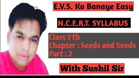 Evs Class 5 Seeds And Seeds Part 2 By Bhukal Classes Youtube