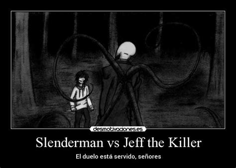 Slenderman Vs Jeff The Killer Desmotivaciones