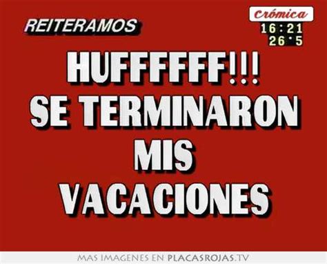 Huffffff Se Terminaron Mis Vacaciones Placas Rojas Tv