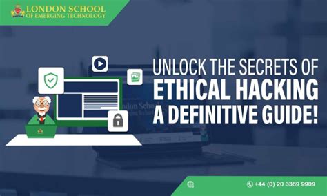 Unlock The Secrets Of Ethical Hacking A Definitive Guide London School Of Emerging Technology