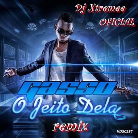 Stream Gasso O Jeito Dela Remix Dj Xtremee Download By Dj Xtremee