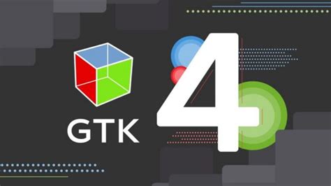 gtk 4 0 has officially arrived and is expected to have a starring role
