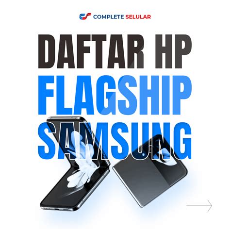 3 HP Flagship Samsung Terbaik 2023 Complete Selular Official Web