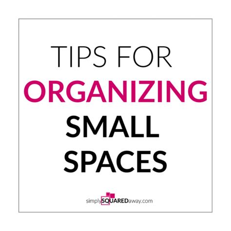 Tips For Organizing Small Spaces Simply Squared Away