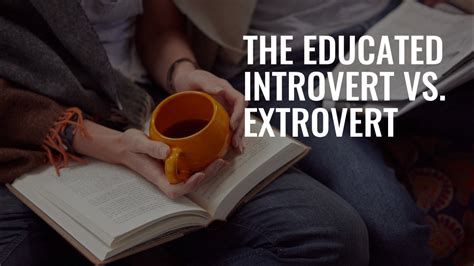 The Educated Introvert Vs Extrovert