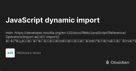 javascript dynamic import padaone s notes obsidian publish
