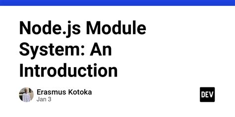 node js module system an introduction dev community