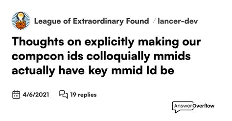 Thoughts On Explicitly Making Our Compcon Ids Colloquially Mmids Actually Have Key Mmid Id