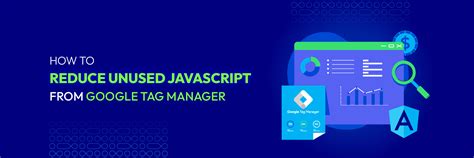 How To Reduce Unused Javascript From Google Tag Manager Mageplaza