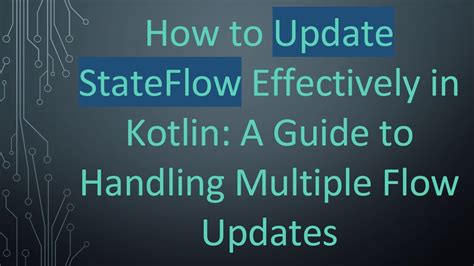 How To Update Stateflow Effectively In Kotlin A Guide To Handling