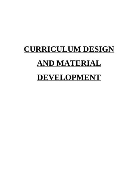 Curriculum Design And Material Development For Effective Learning Desklib