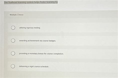 Solved The Trailhead Learning System Helps Foster Learning