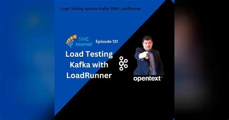 Load Testing Apache Kafka With Loadrunner Smc Journal