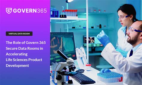 The Role Of Govern 365 Secure Data Rooms In Accelerating Life Sciences Product Development