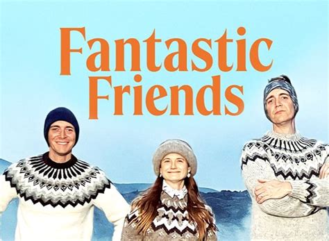 Fantastic Friends Tv Show Air Dates And Track Episodes Next Episode