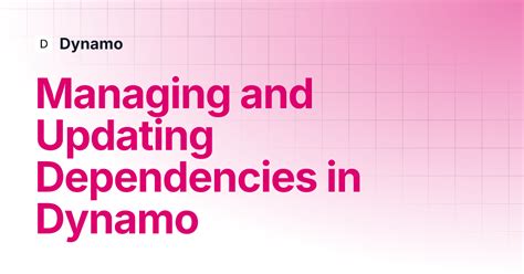 Managing And Updating Dependencies In Dynamo Dynamo