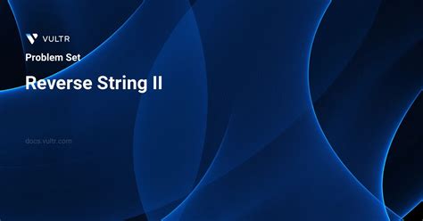 541 Reverse String Ii Solutions And Explanation Vultr Docs